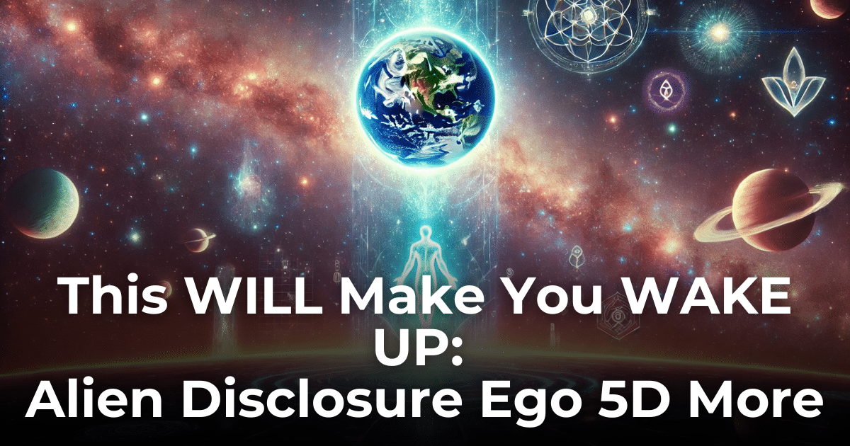 This WILL Make You WAKE UP: Alien Disclosure Ego 5D More - Elizabeth April